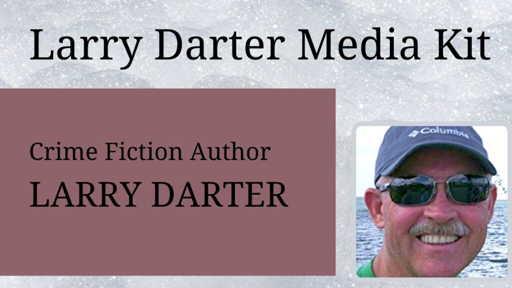 Media Kit - Crime Fiction Author Larry Darter